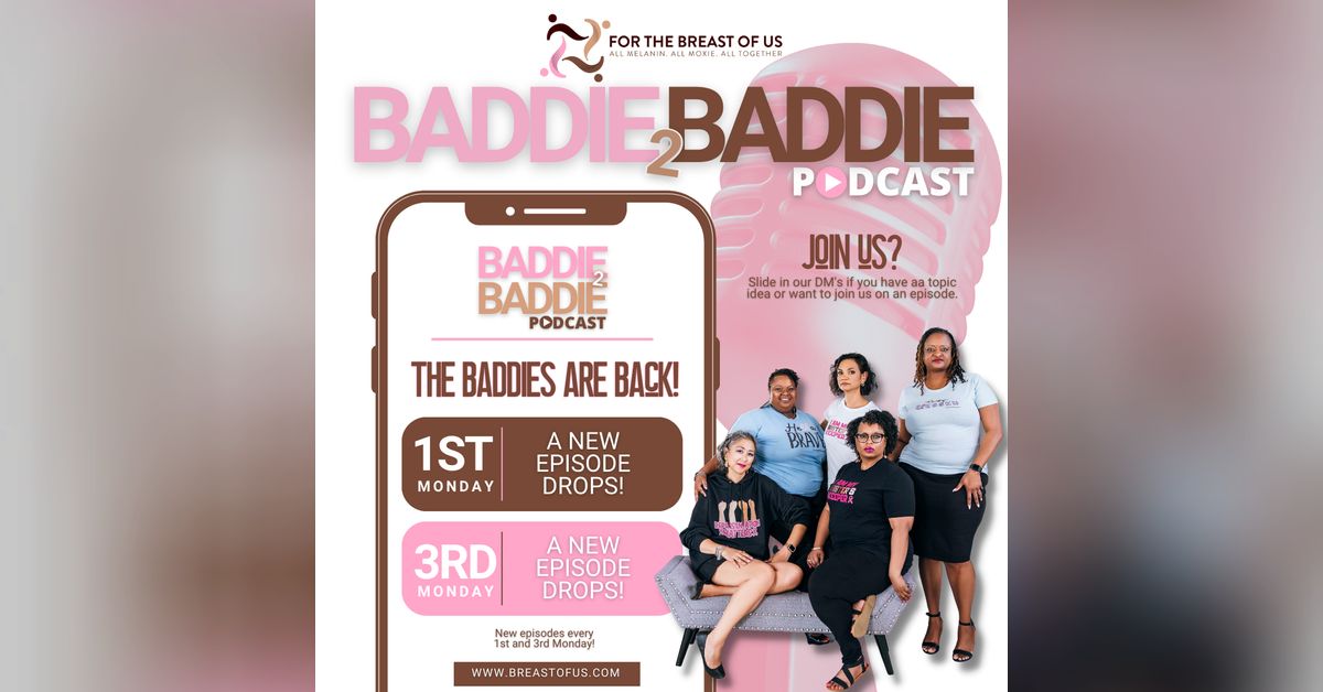 Baddie 2 Baddie Breast Cancer Podcast | For the Breast of Us
