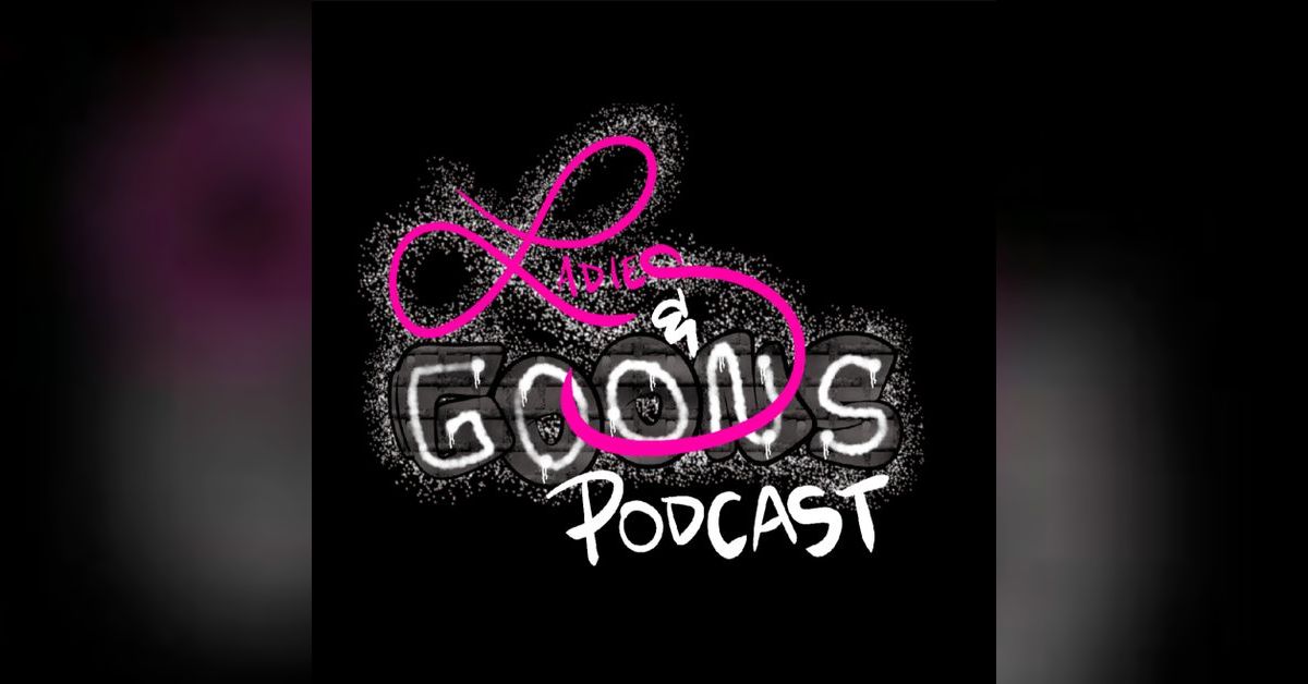 The Ladies & Goons Podcast | Ro Buck