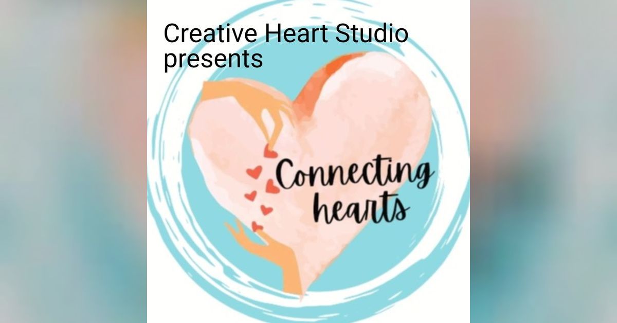 Heart to Hearts by Connecting Hearts Network | Margie Conway/Joy Coordinator at Creative Heart ...