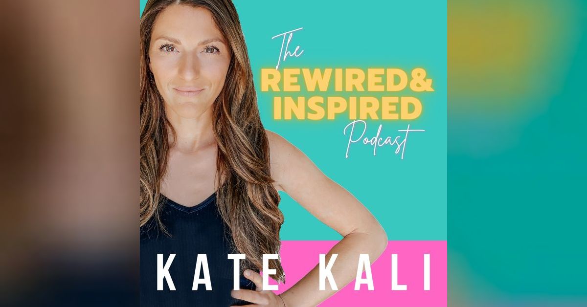 Rewired and Inspired | Kate Kali
