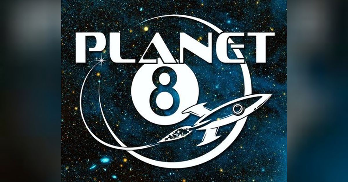 Best of Planet 8: The Outer Limits | Planet 8 Podcast