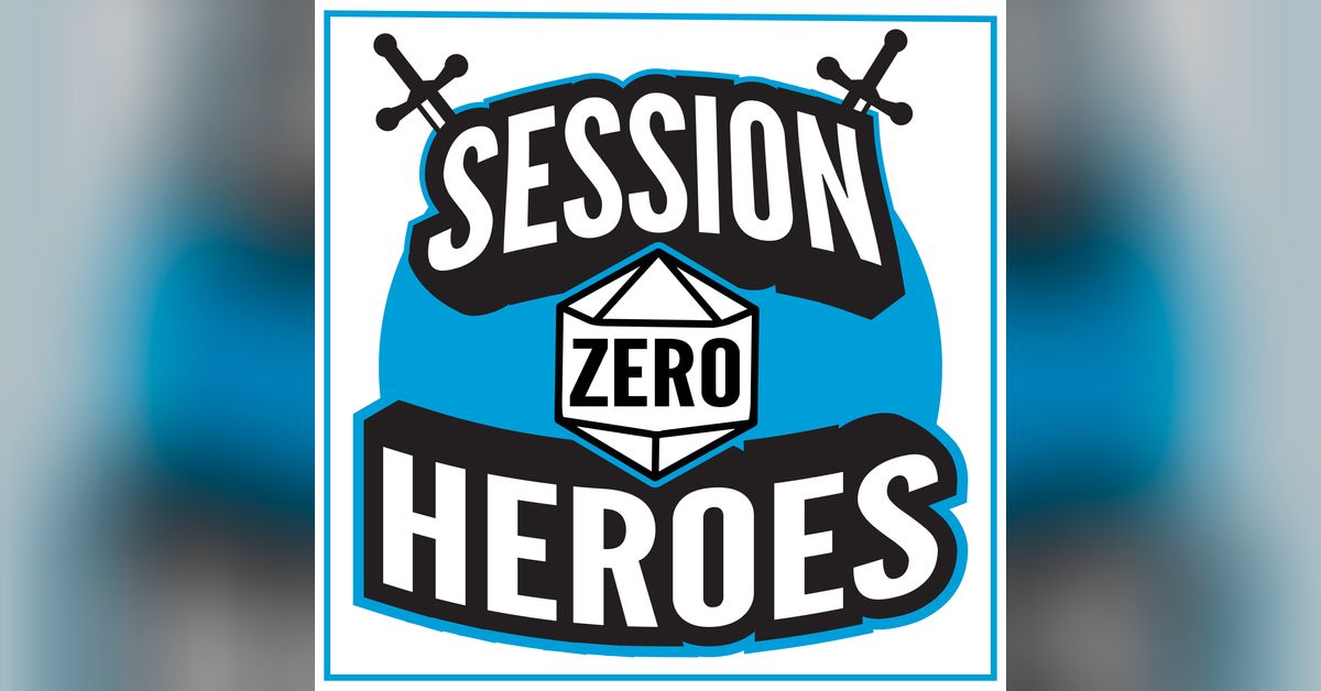 Session Zero Heroes - A TTRPG Actual Play Podcast | Session Zero Heroes ...