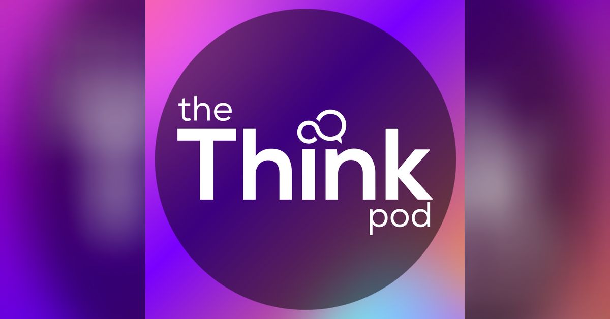 The Think Pod | Think