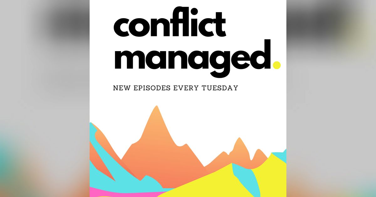 Ep 192, Fear at Work | Conflict Managed
