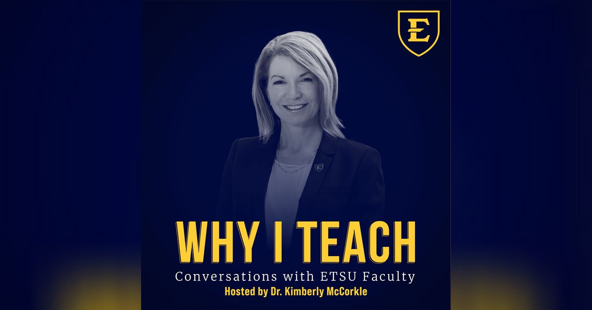 Why I Teach: Conversations with ETSU Faculty | East Tennessee State ...