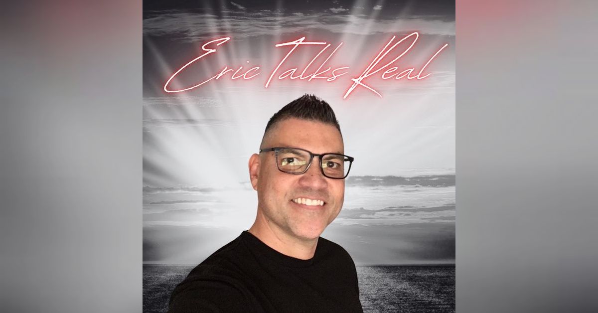 Eric Talks Real | Eric Spedding