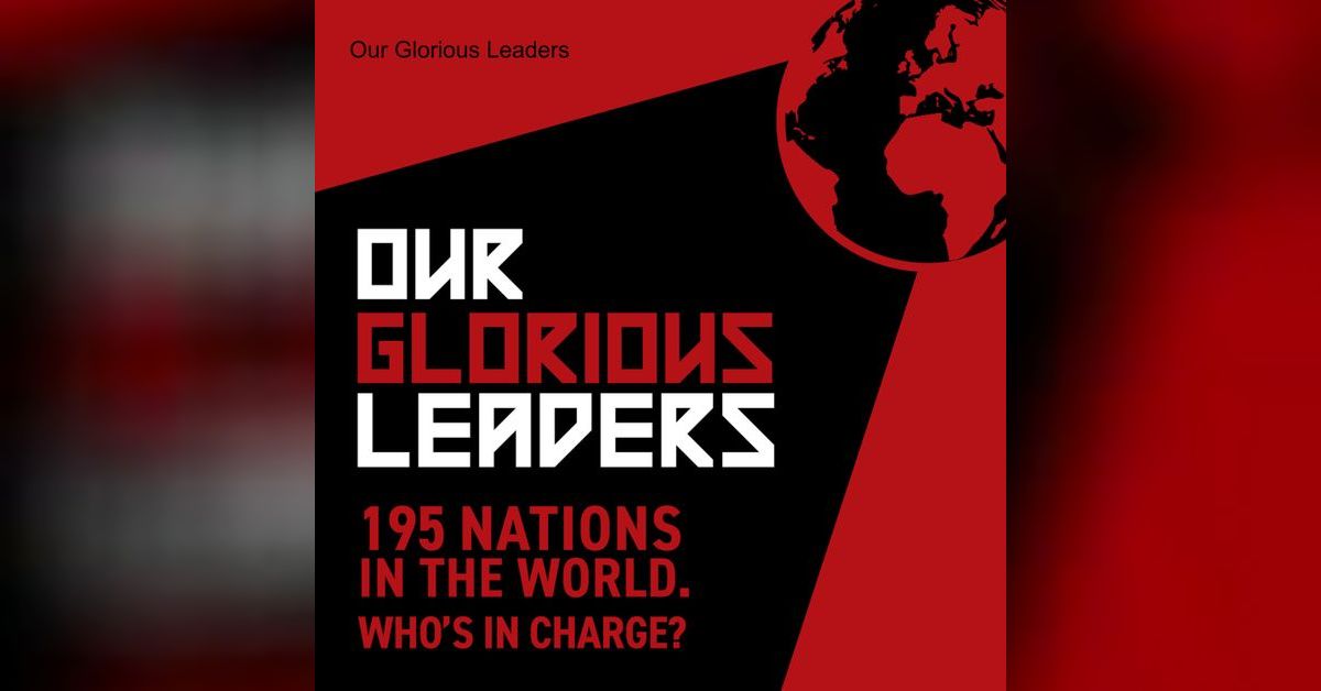 Our Glorious Leaders | Our Glorious Leaders