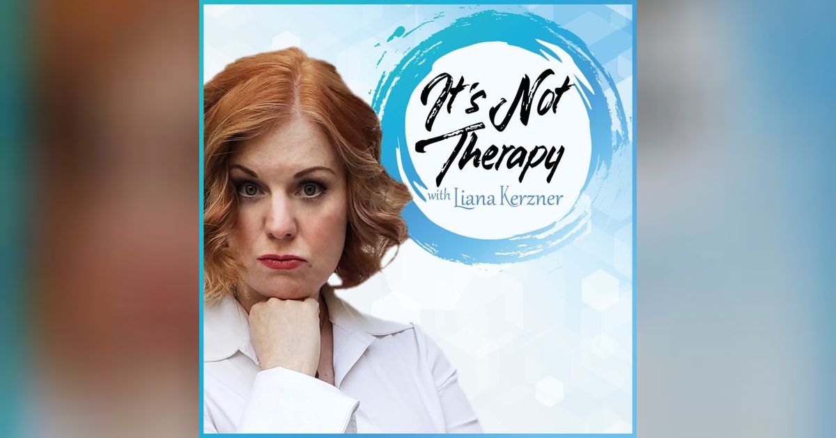It’s Not Therapy! Podcast - INT ep 22 - Are You Angry, Anxious, or Both ...