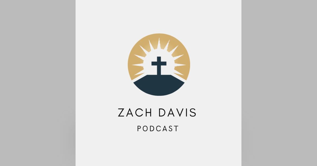 The Zach Davis Podcast | Zach Davis