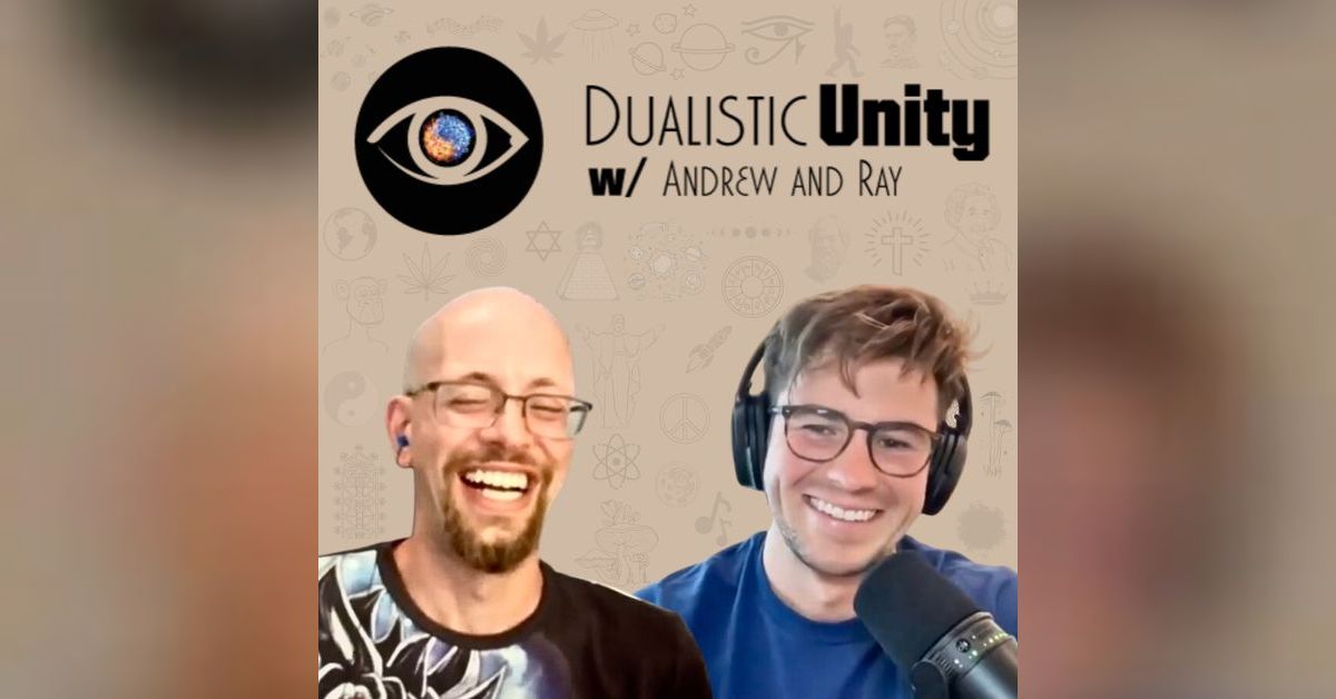 Dualistic Unity | Andrew and Ray