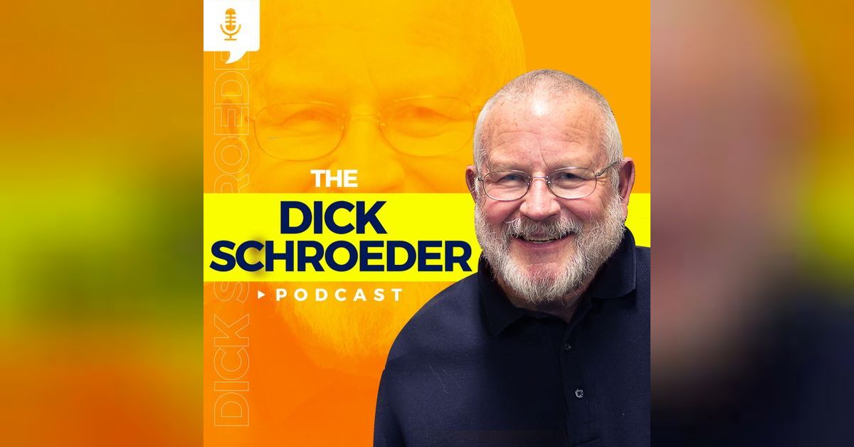 The Dick Schroeder Podcast | Father Heart Ministries