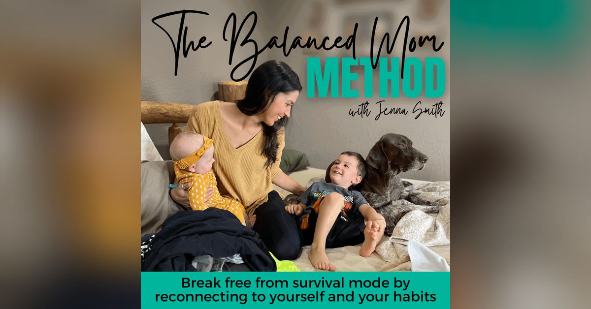 The Balanced Mom Method | Habits, Mindset, Connection, Health, Wellness, Time Management ...