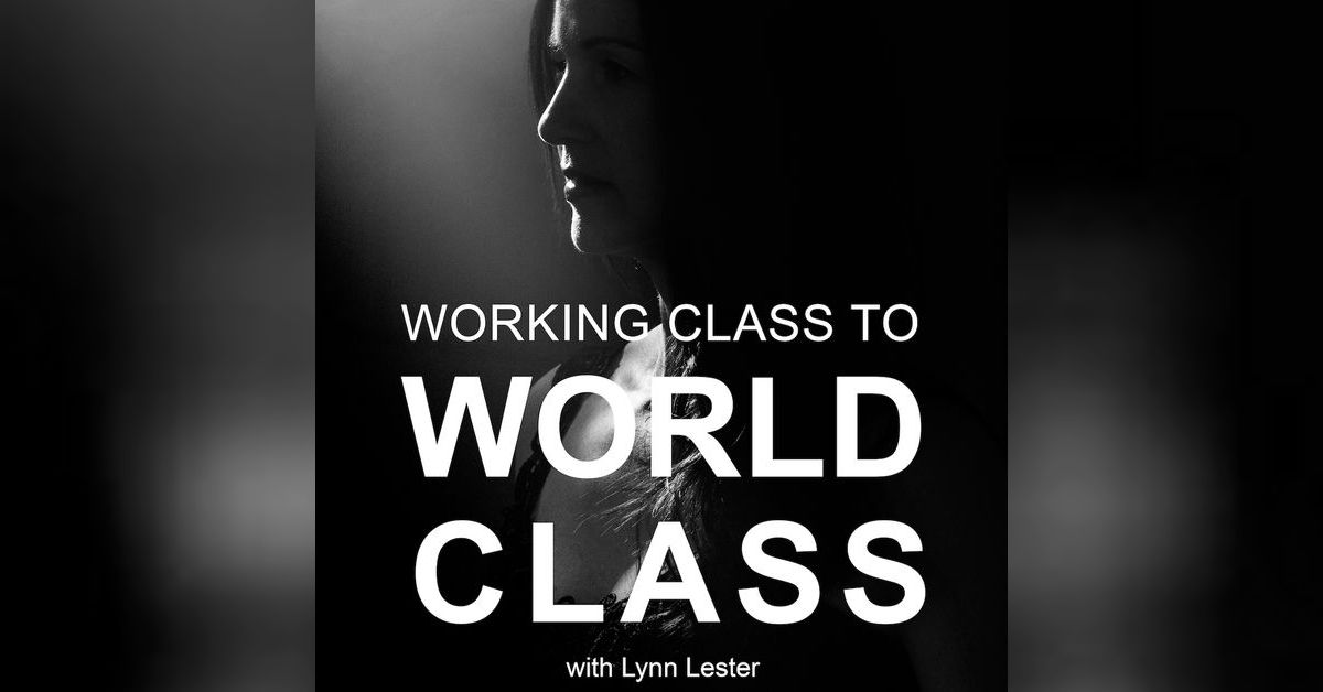 Working Class to World Class | Lynn Lester