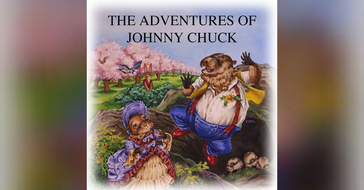 The Adventures of Johnny Chuck | Podbean Audiobooks