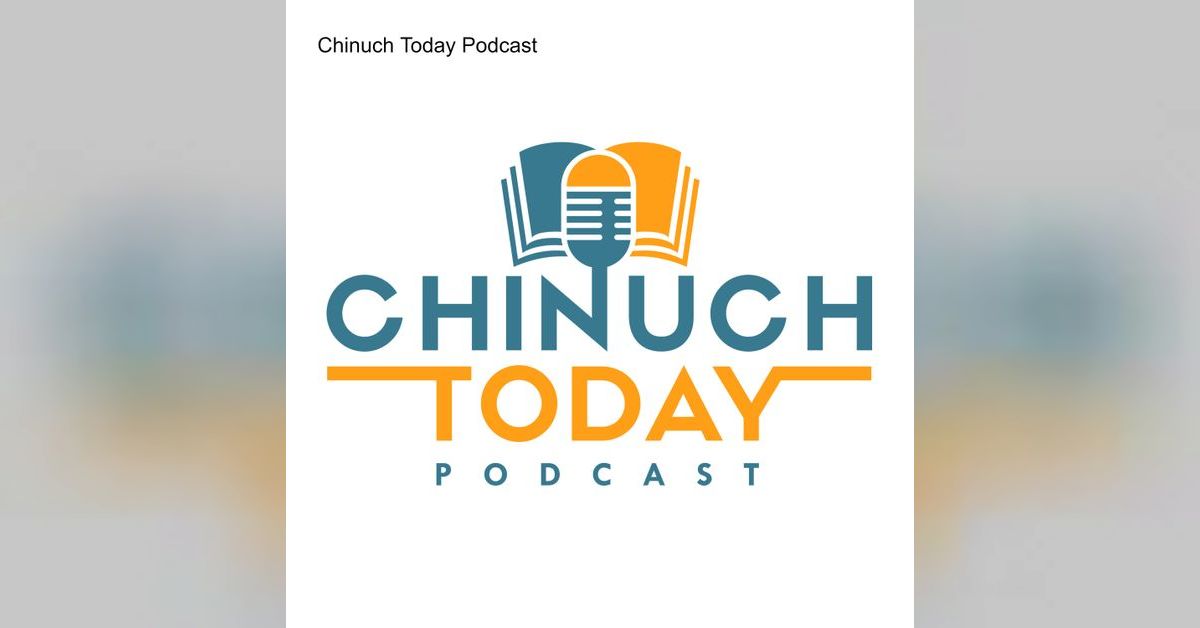 Chinuch Today Podcast - 3.17 Rabbi Simcha Dessler - The Dessler Chinuch ...