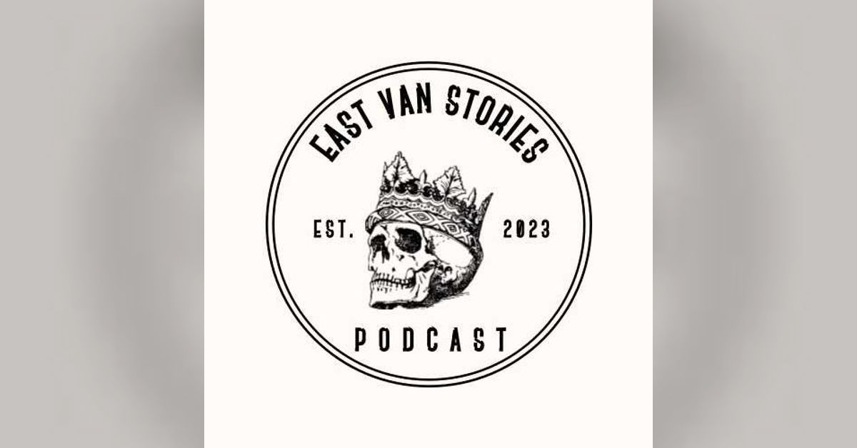 East Van Stories Podcast - East Van Stories Podcast Episode 70 - The ...