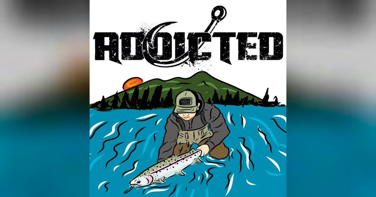 Addicted Fishing Podcast | Addicted Fishing