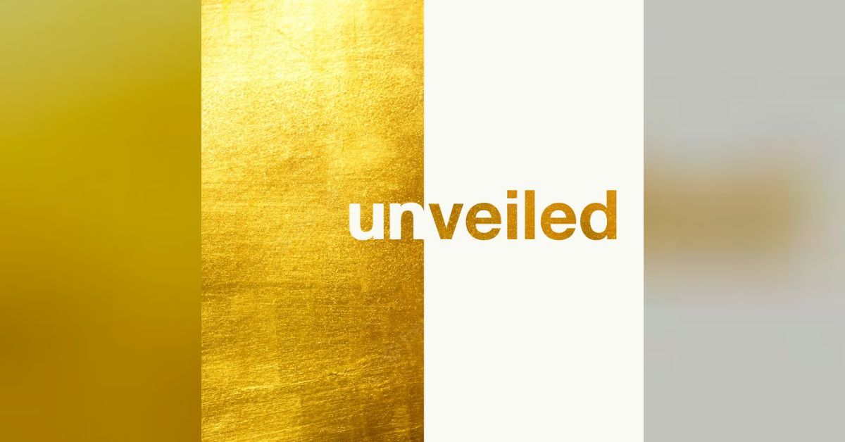 Unveiled | The Unveiled Team