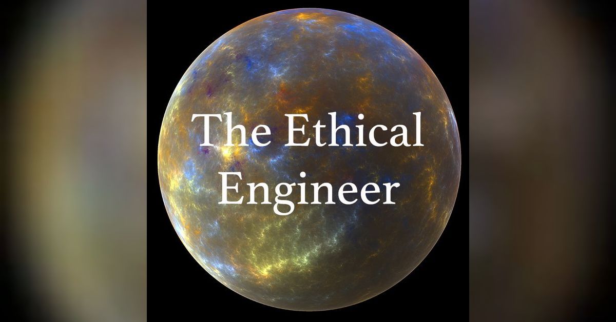 3 - The Ethical Engineer (Chapters 7 - 8) | The Ethical Engineer