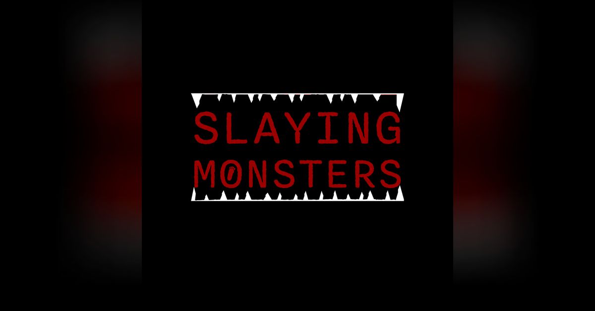 Slaying Monsters | Slaying Monsters
