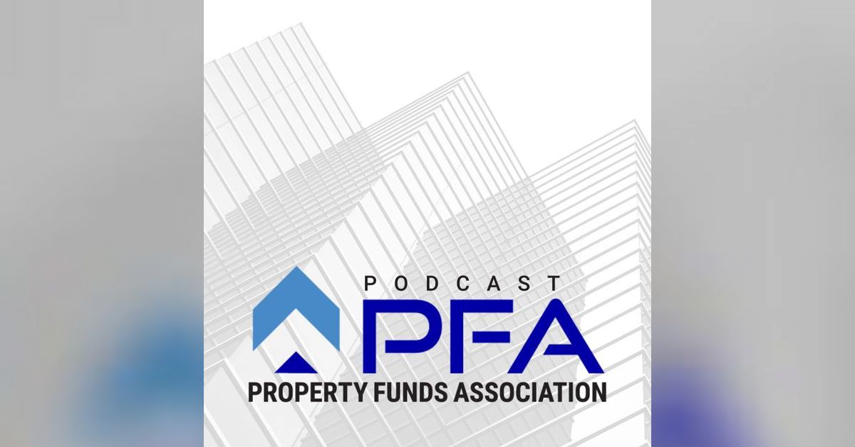 The Property Funds Association’s Podcast - PFA’s “Podcast on Property ...