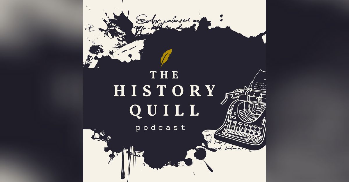 Welcome to The History Quill Podcast: Writing and Publishing Historical ...