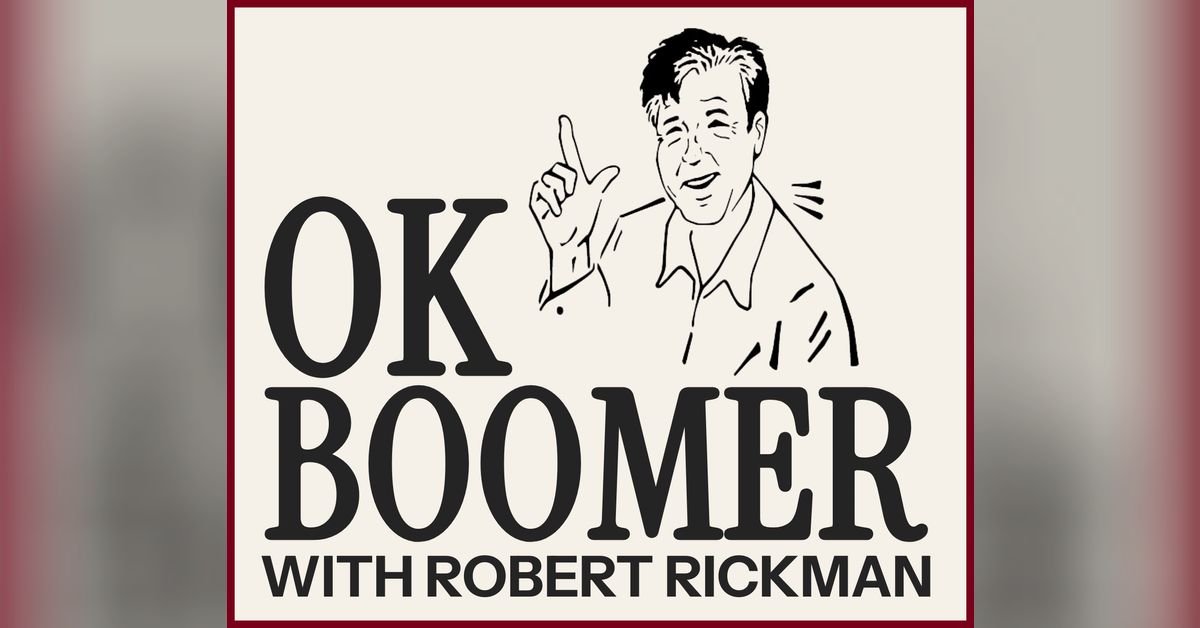 OK Boomer with Robert Rickman | robertkne