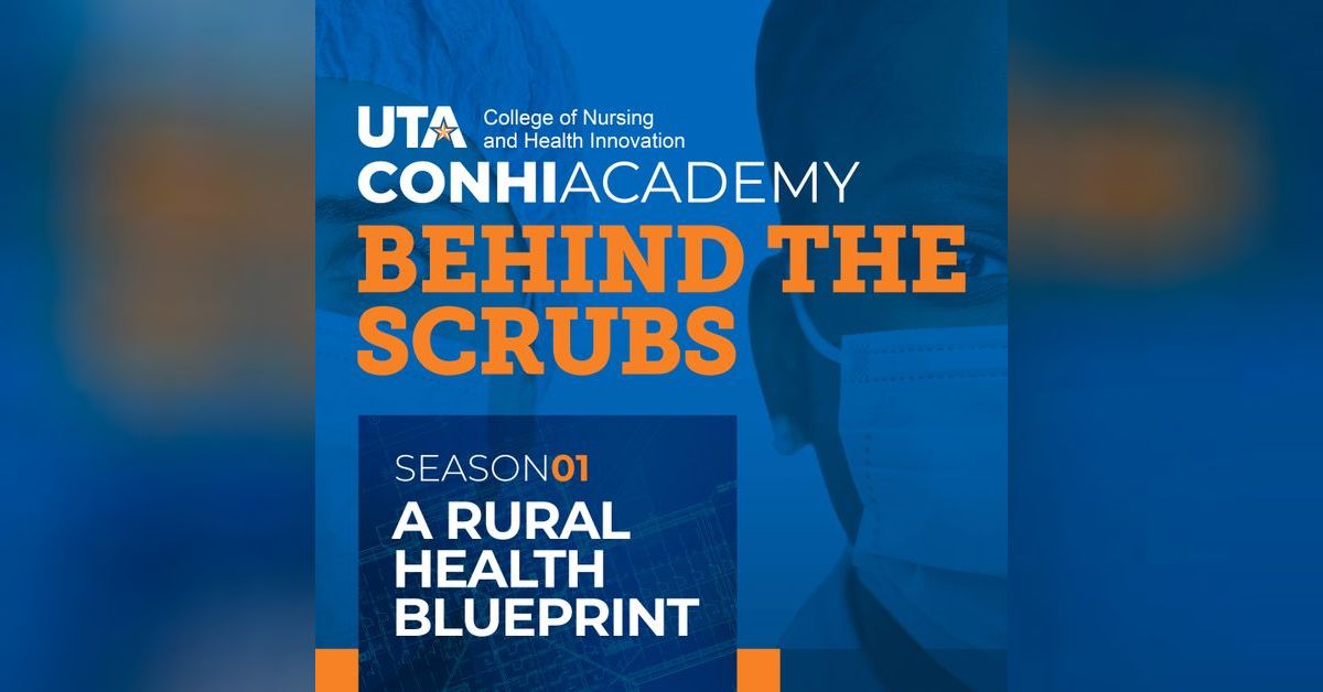 Behind the Scrubs | UTA’s College of Nursing and Health Innovation