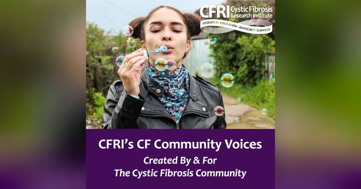 The CFRI CF Community Voices Podcast | CFRI Community Voices