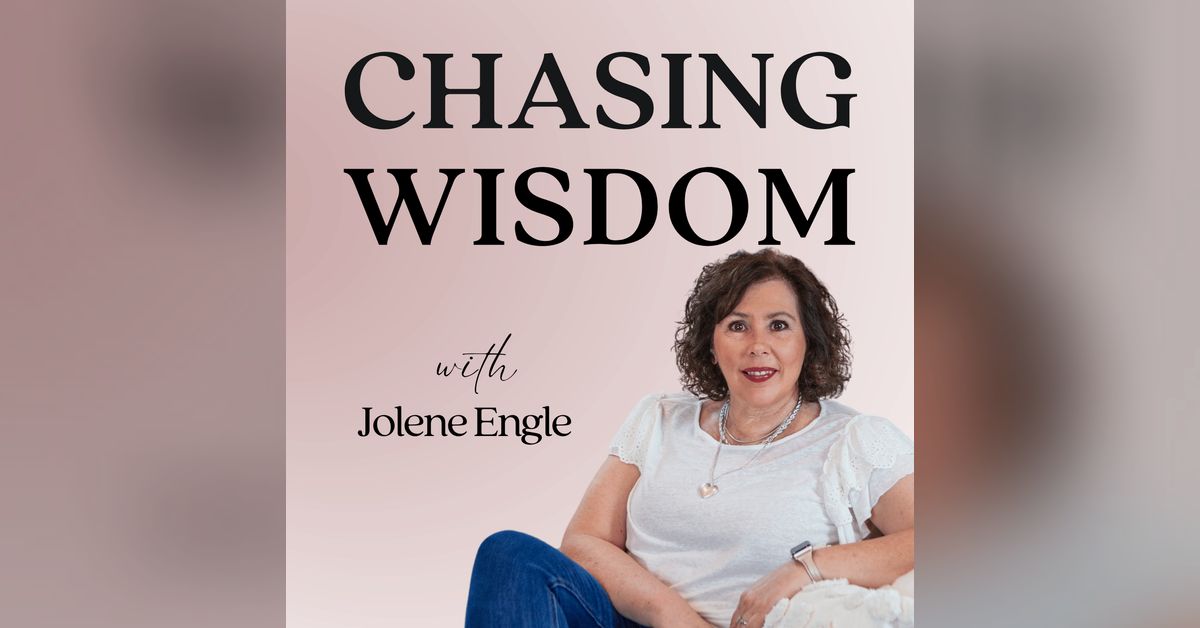 Chasing Wisdom Podcast | Jolene Engle