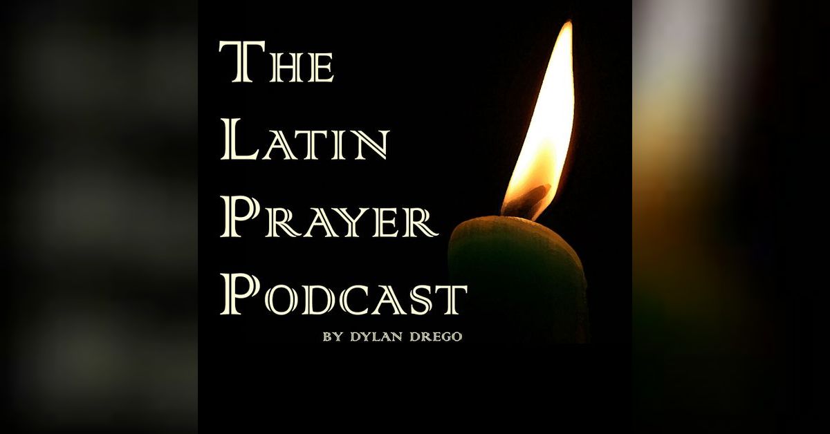 The Latin Prayer Podcast | Dylan Drego