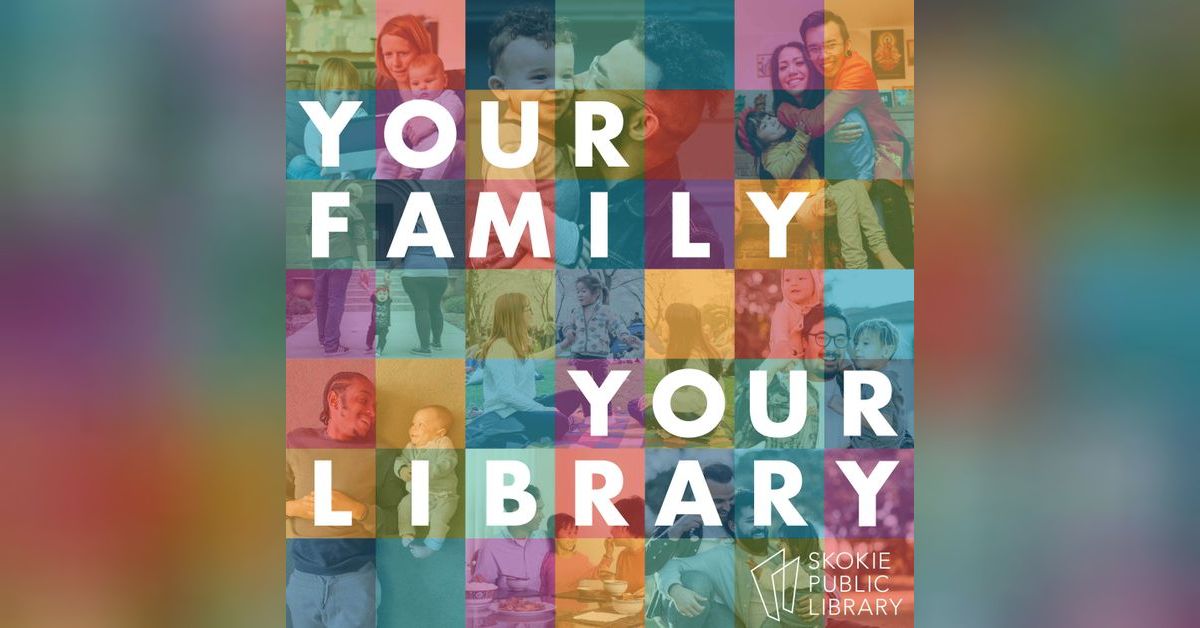 Your Family, Your Library | Skokie Public Library