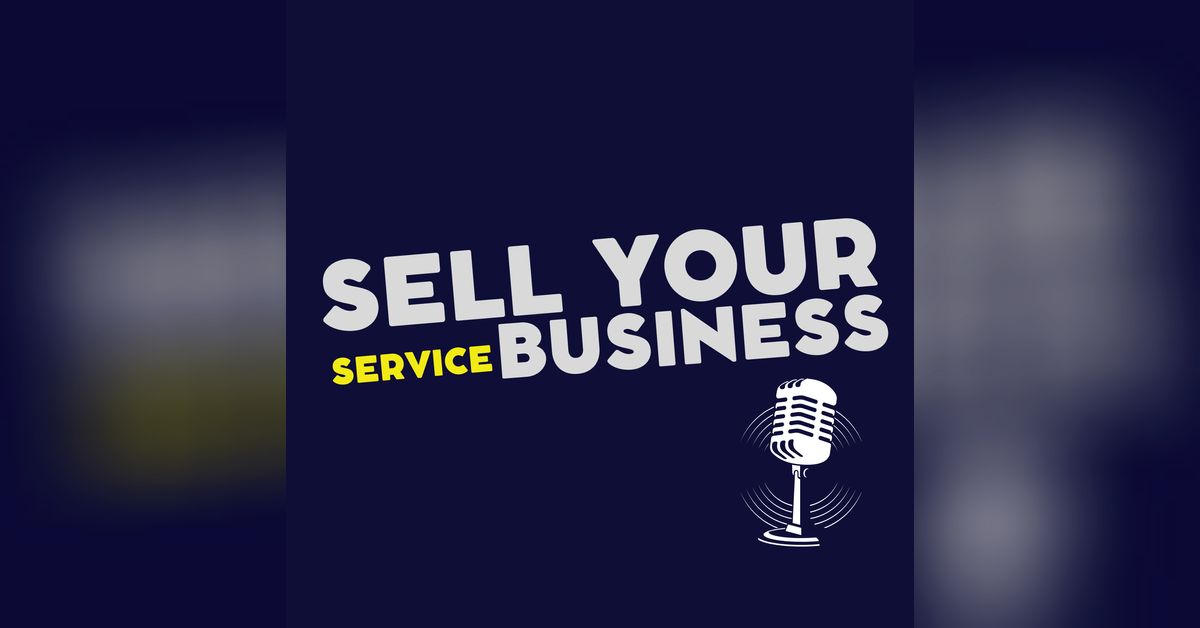 The Service Business Pot of Gold At The End of The Rainbow | The Sell Your Service Business Podcast