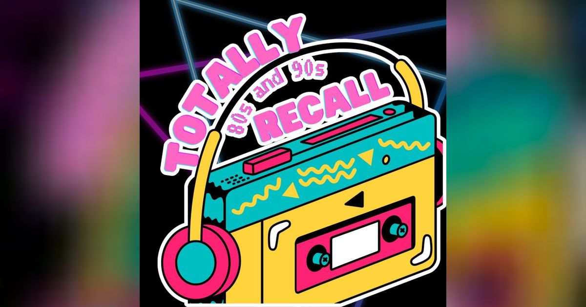 Totally 80s and 90s Recall | Totally 80s and 90s Recall