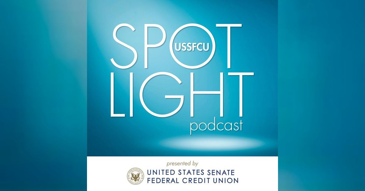 USSFCU Spotlight Podcast | United States Senate Federal Credit Union