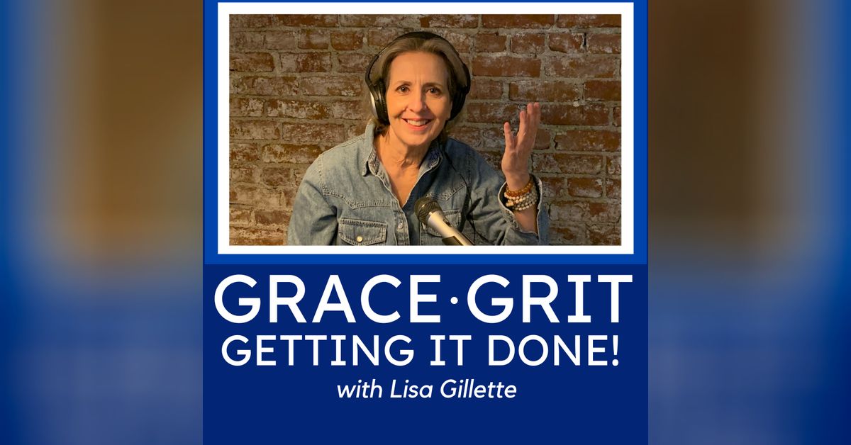 Grace, Grit, Getting it Done! | Lisa Gillette