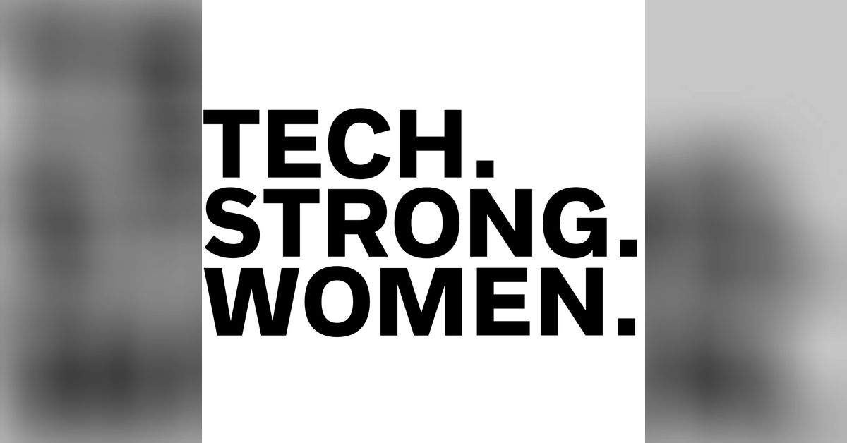 Tech. Strong. Women. | a podcast by Techstrong Group