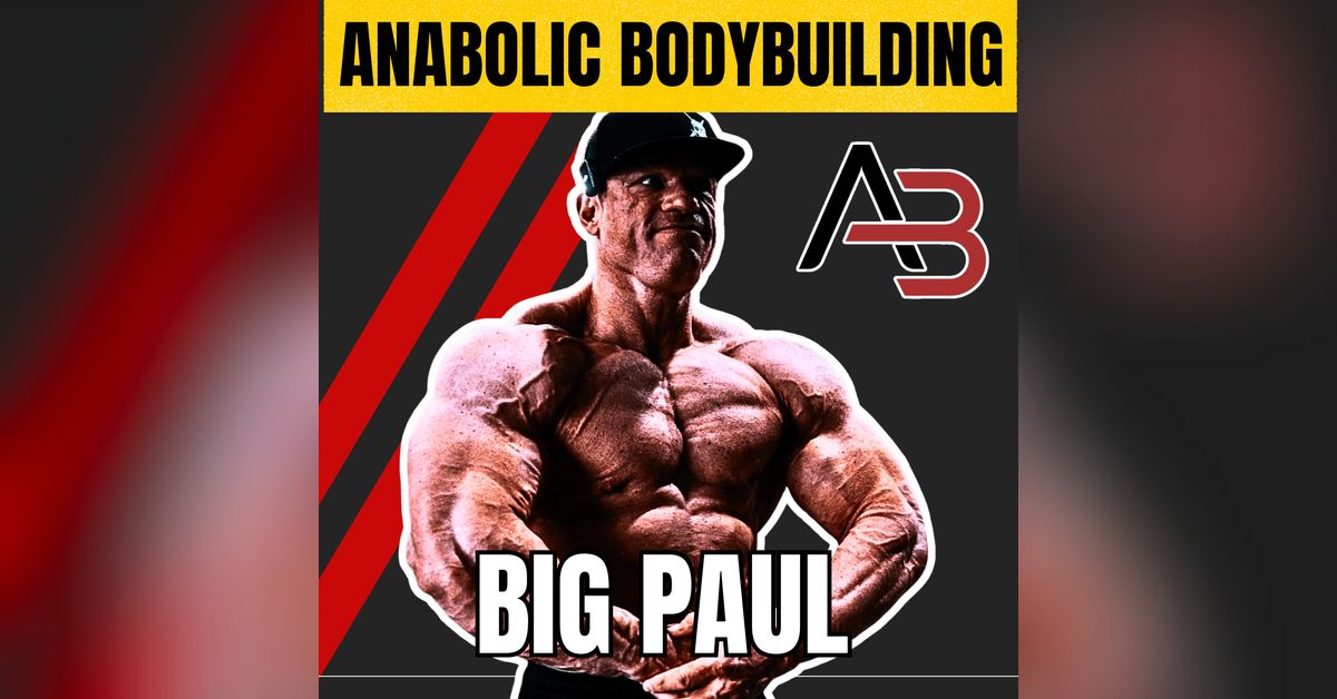 Anabolic Bodybuilding | Big Paul