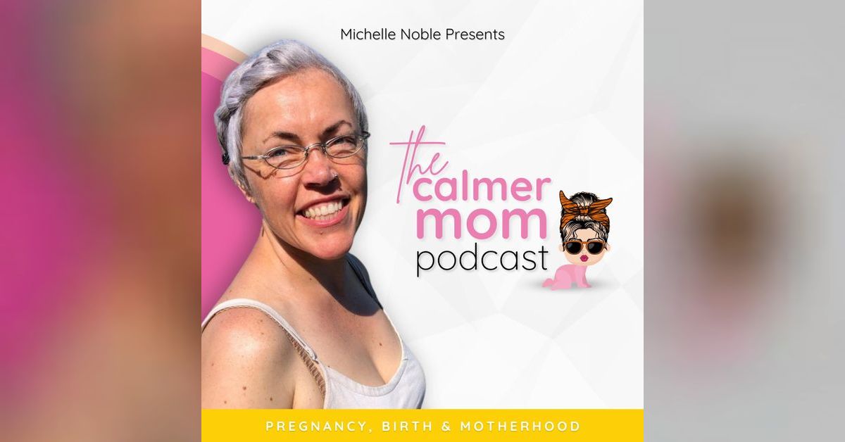 The Calmer Mom Podcast | Michelle Noble