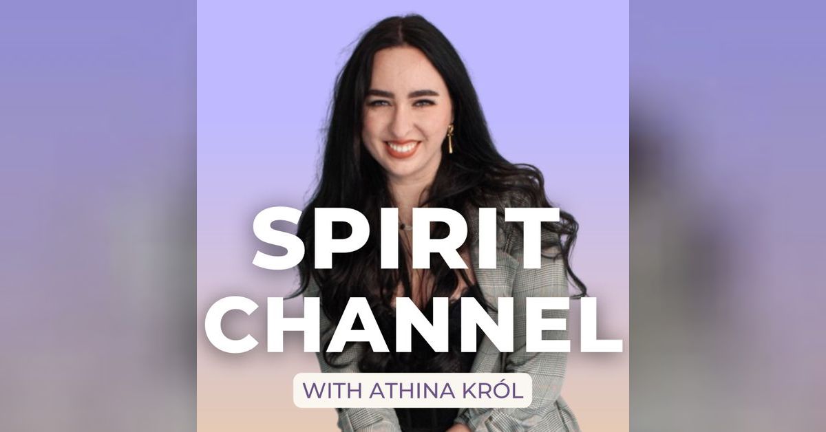 Spirit Channel With Athina Król | Athina Bailey