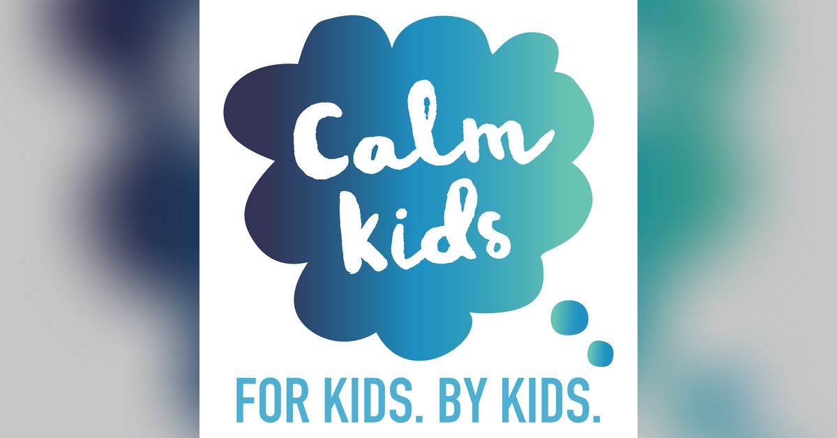 The Calm Kids Podcast | Lucie and Charlotte
