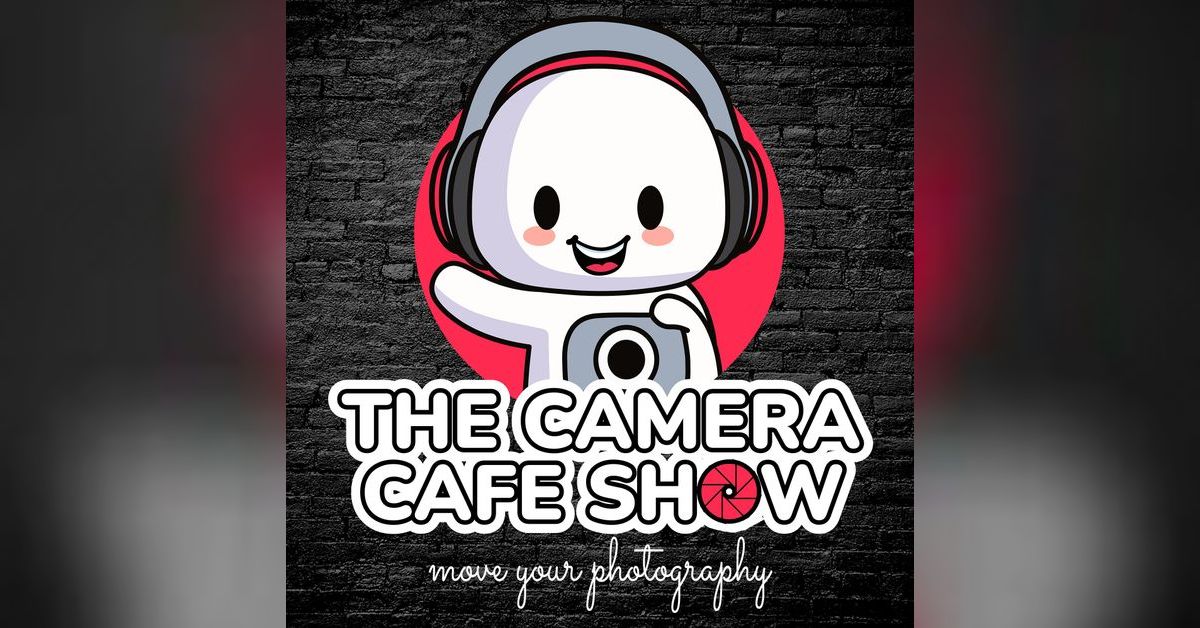 The Camera Cafe Show | Move Your Photography