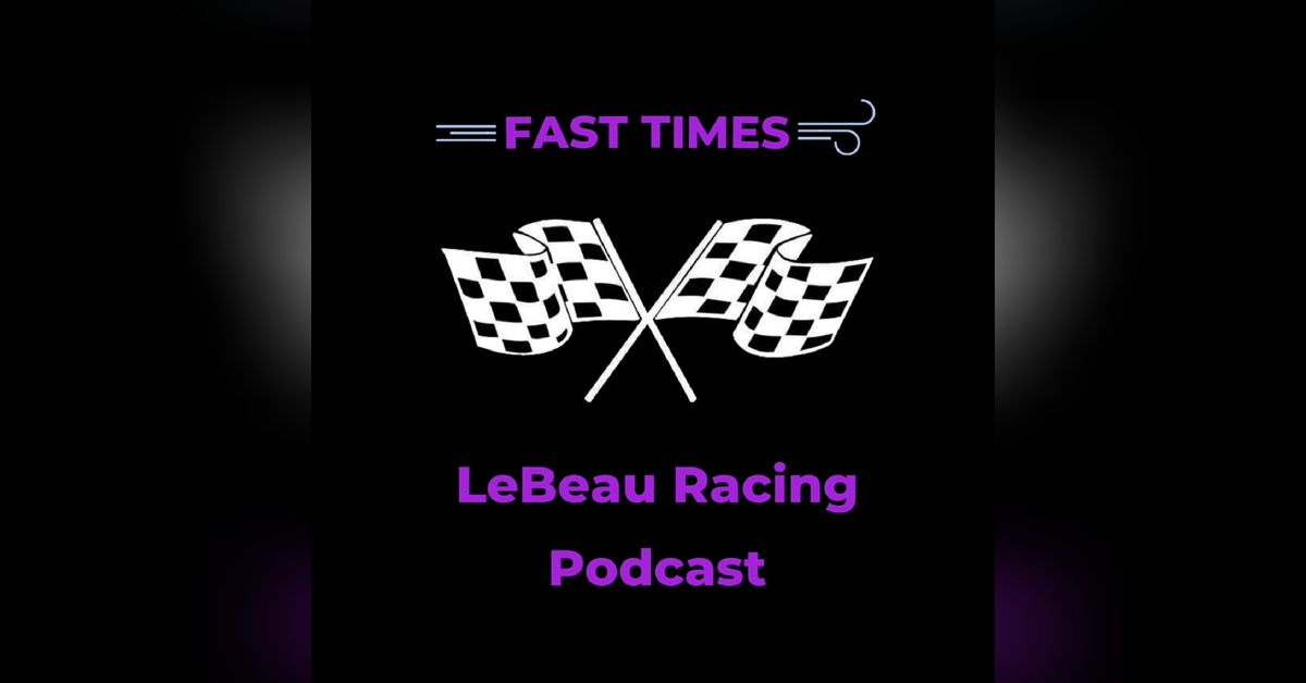Page 2 | Fast Times: LeBeau Racing Podcast