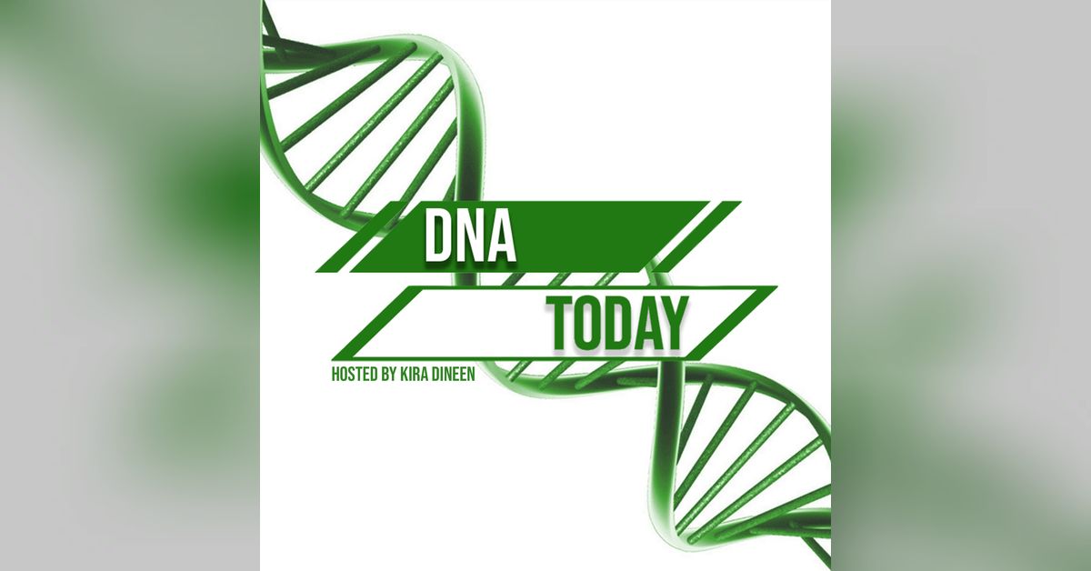 DNA Today: A Genetics Podcast | Kira Dineen, Gene Pool Media