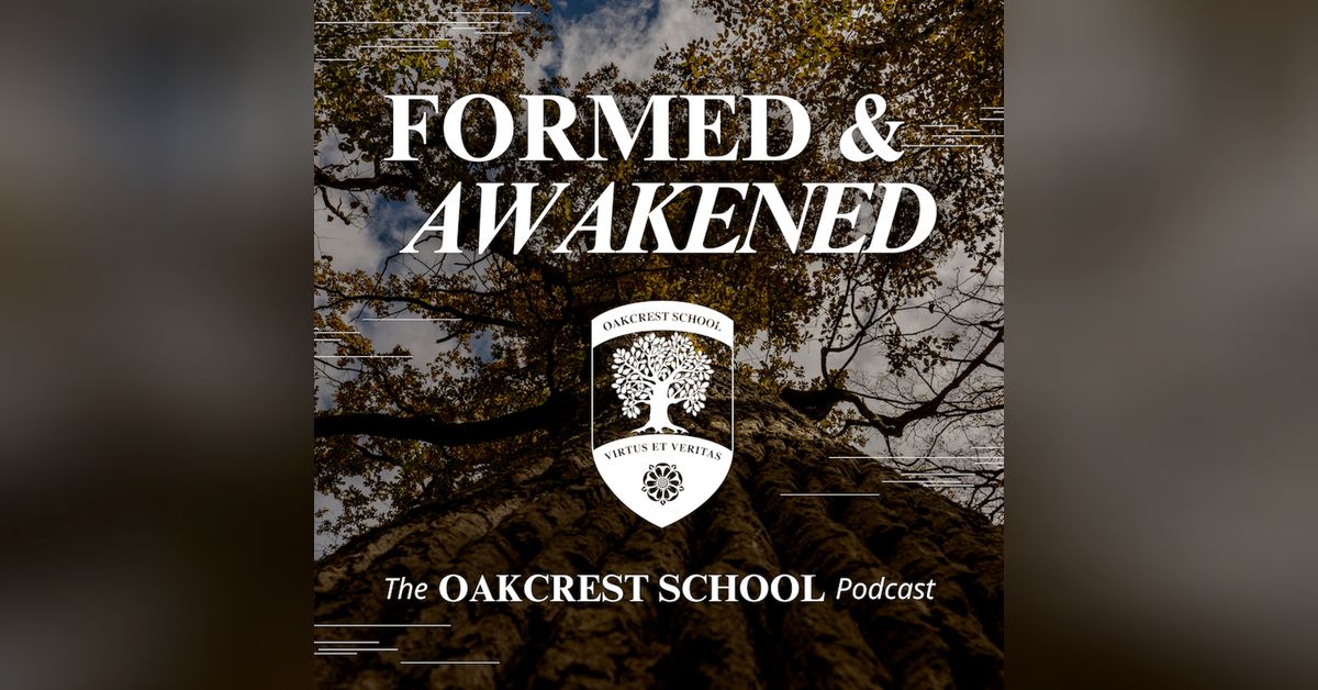 Formed and Awakened: The Oakcrest School Podcast | Oakcrest School