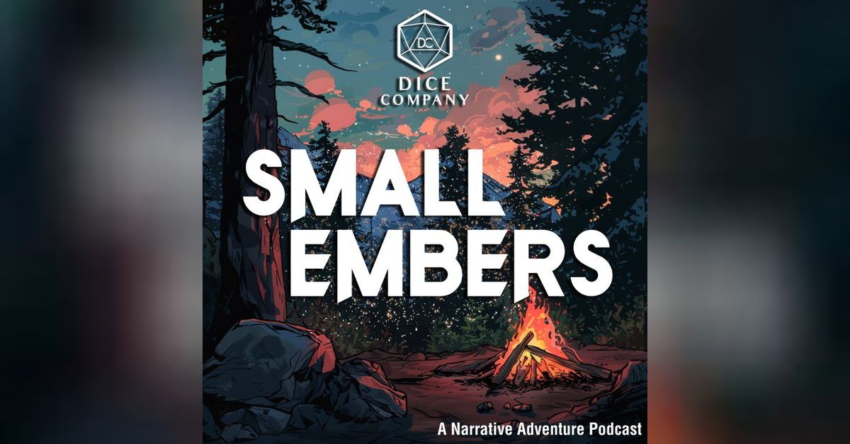 Dice Company: Small Embers - A Cinematic D&D Actual Play | Dice Company ...