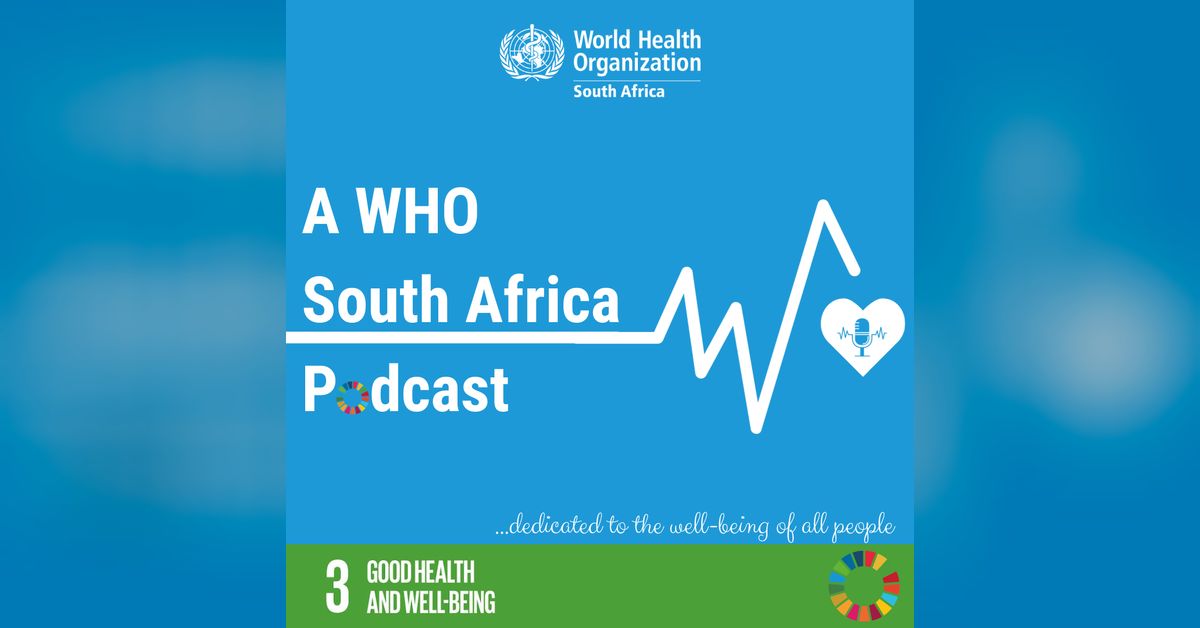 A WHO South Africa Podcast | WHO SouthAfrica