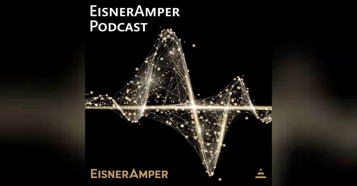 EisnerAmper Podcast | Eisner Advisory Group LLC