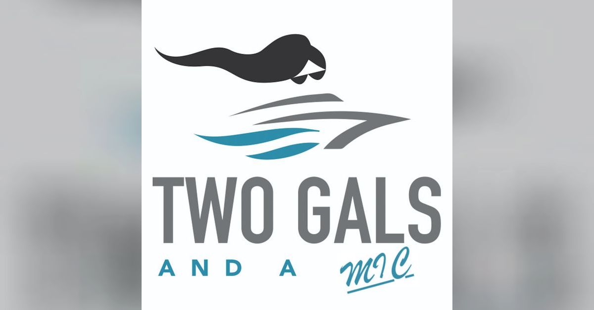 Two Gals and a Mic | Two Gals