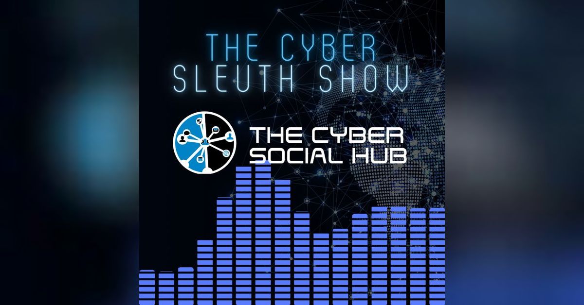The Cyber Sleuth Show | Cyber Social Hub